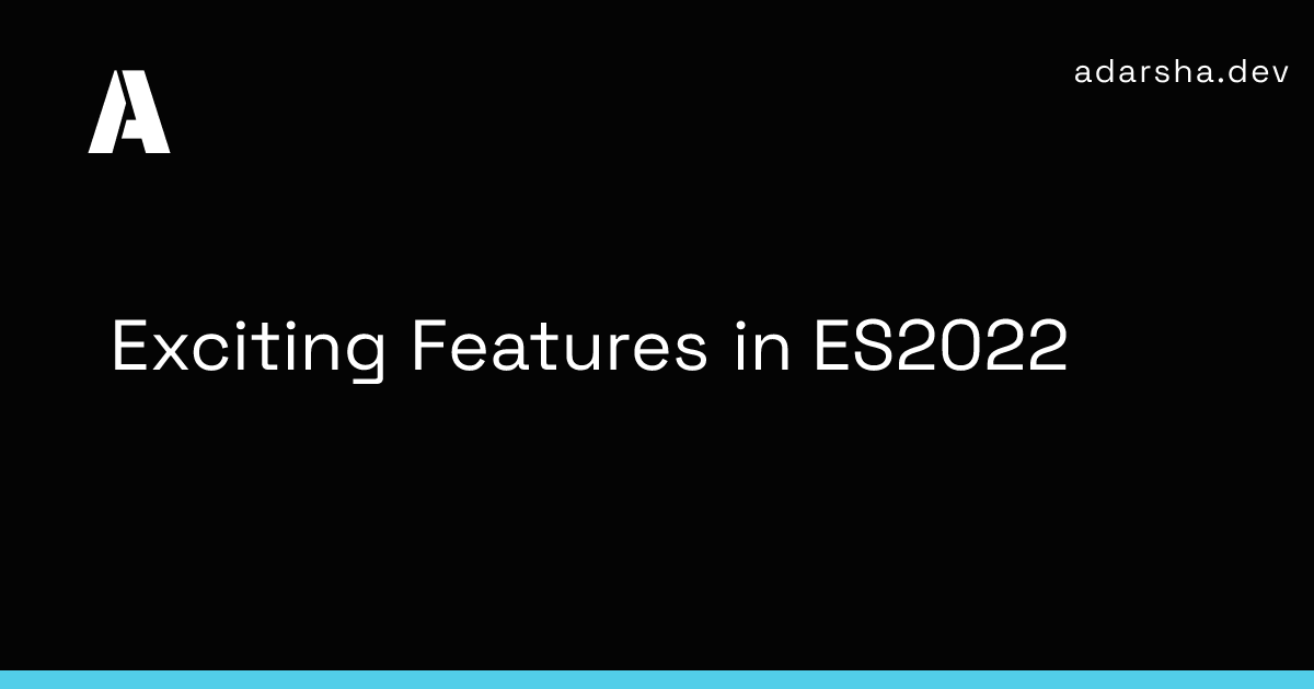 Exciting Features in ES2022 | Adarsha Acharya