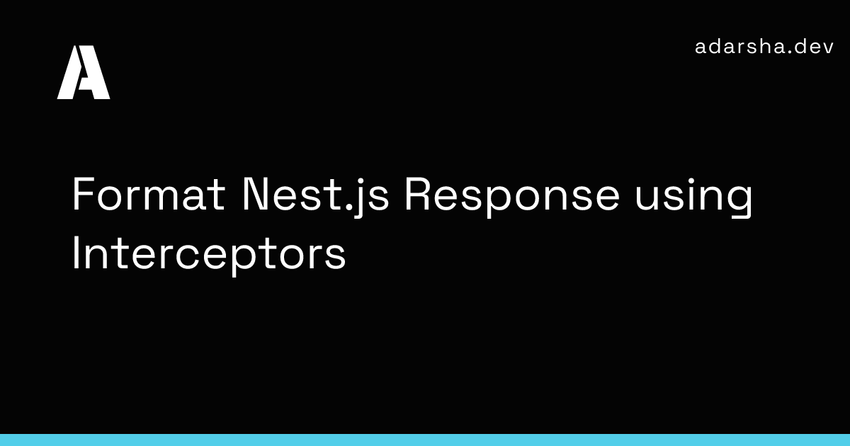 Format Nest.js Response using Interceptors | Adarsha Acharya