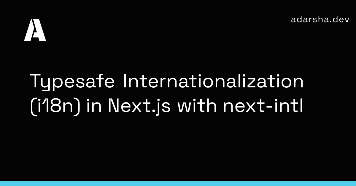 Typesafe Internationalization (i18n) in Next.js with next-intl ...